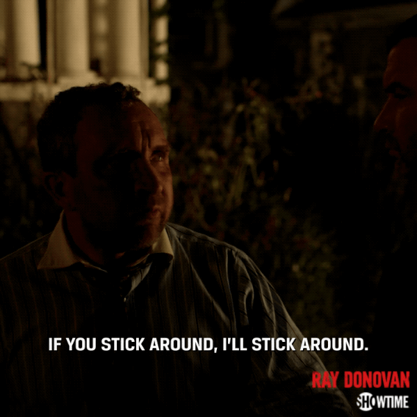Season 6 If You Stick Around Ill Stick Around GIF by Ray Donovan - Find ...