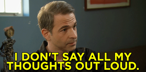 I-dont-say-my-thoughts-out-loud GIFs - Get the best GIF on GIPHY