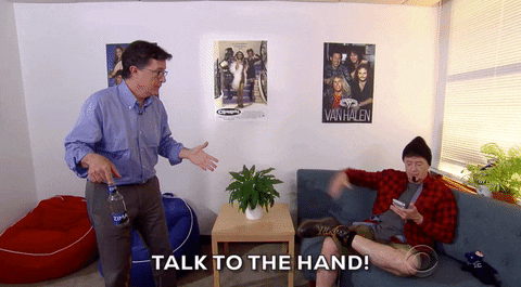Talk To The Hand GIF by The Late Show With Stephen Colbert - Find ...