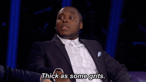Thick As Some Grits GIFs - Get the best GIF on GIPHY