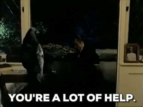 Youre A Lot Of Help GIFs - Get the best GIF on GIPHY