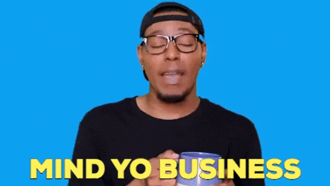 Mind-yo-business GIFs - Get the best GIF on GIPHY