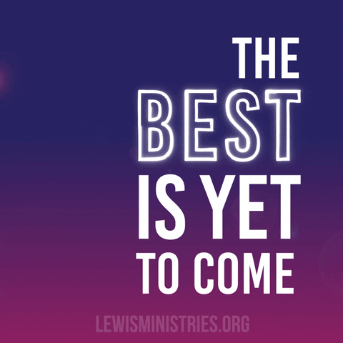 The Best Is Yet To Come Hope GIF by Lewis Ministries - Find & Share on ...