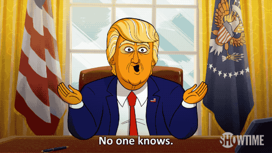 No One Knows Trump GIF by Our Cartoon President - Find & Share on GIPHY