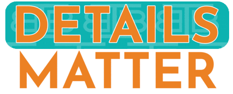 Details Matter