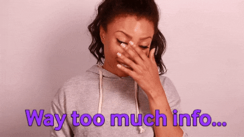 Too Much Information Gif