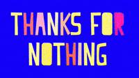 Thanks For Nothing Gif