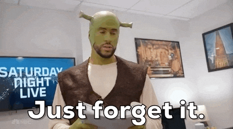 Just Forget It Gif