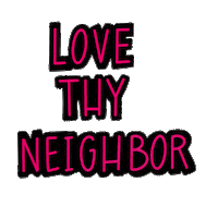 Love Your Neighbor Animated Gif