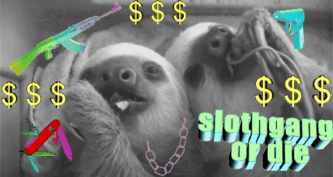 Sloth Gang Or Die GIFs - Get the best GIF on GIPHY