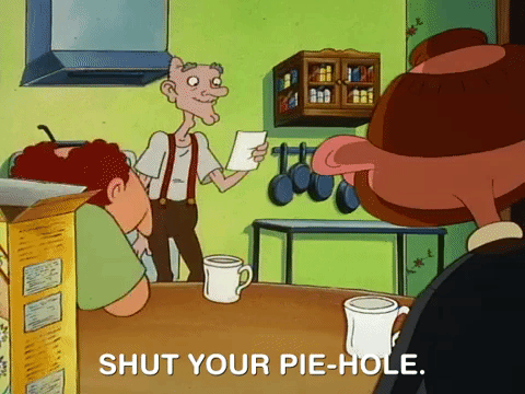 Shut Your Pie Hole GIFs - Get the best GIF on GIPHY