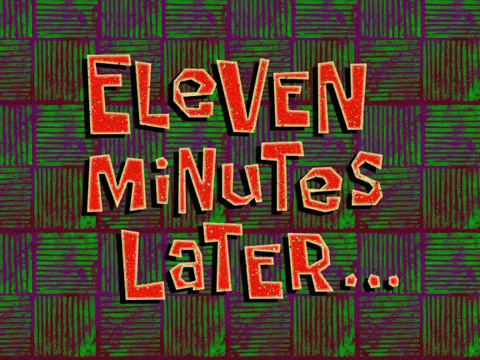 Eleven-minutes-later GIFs - Get the best GIF on GIPHY
