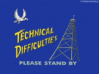 Experiencing Technical Difficulties Gif
