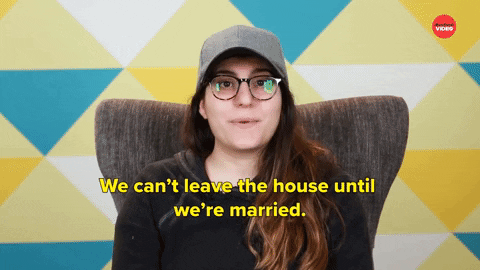 Cant Leave The House Until We Are Married GIFs - Find & Share on GIPHY