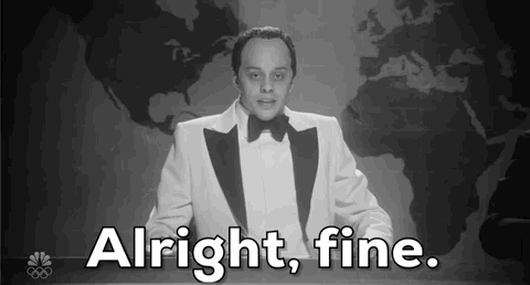 Alright-fine GIFs - Find & Share on GIPHY